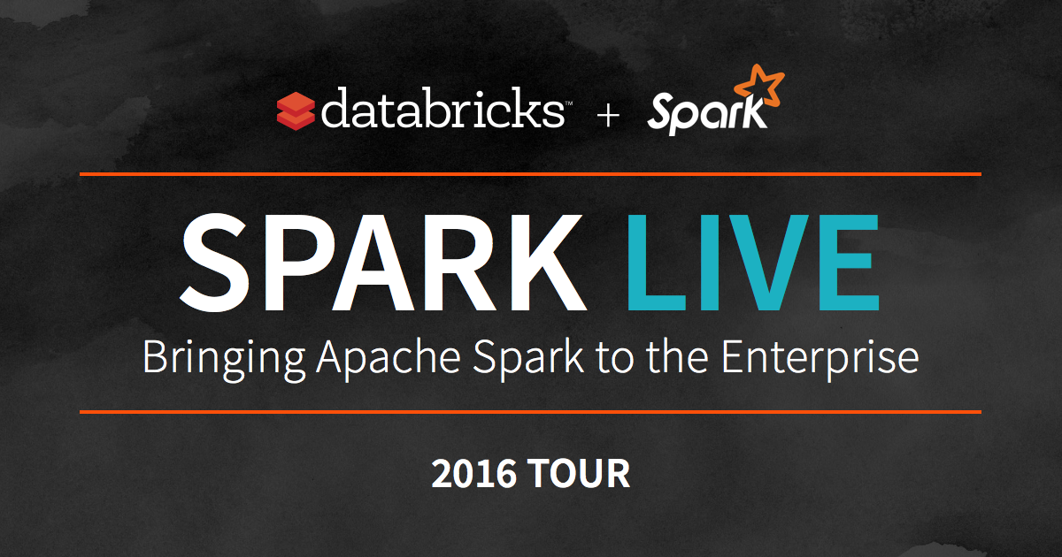 Introducing the Spark Live 2016 Tour - The Databricks Blog