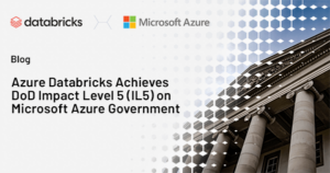 Azure Databricks Achieves DoD Impact Level 5 (IL5) on Microsoft Azure ...