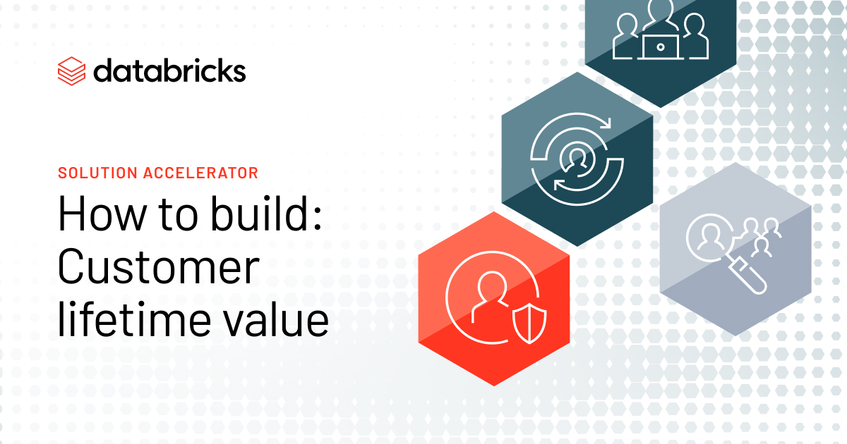 Solution Accelerator - How to build: Customer lifetime value - Databricks